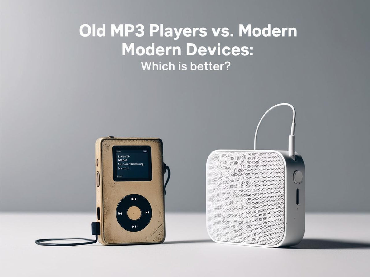 Old MP3 Players vs. Modern Devices: Which Is Better?